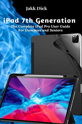 iPad 7th Generation: The Complete iPad Pro User Guide For Dummies and ...
