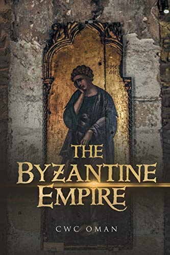 The Byzantine Empire by Charles Oman | Goodreads
