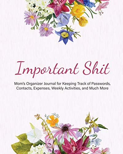 Important Shit: Mom's Organizer Journal for Keeping Track of Passwords ...