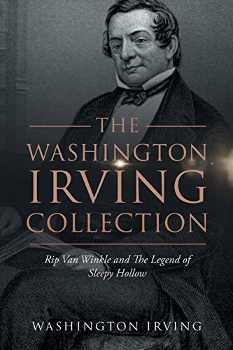 The Washington Irving Collection: Rip Van Winkle and The Legend of ...