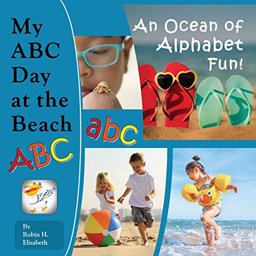 My ABC Day at the Beach: An Ocean of Alphabet Fun! by Robin H Elisabeth ...