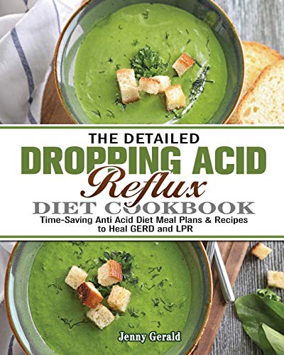 The Detailed Dropping Acid Reflux Diet Cookbook by Jenny Gerald | Goodreads
