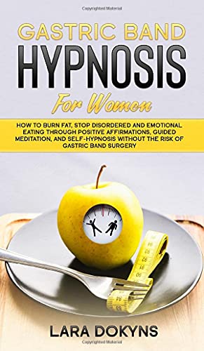 Gastric Band Hypnosis For Women: How To Burn Fat, Stop Disordered And ...