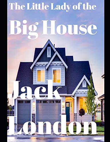 The Little Lady of the Big House (annotated) by Jack London | Goodreads