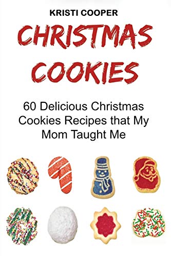 Christmas Cookies: 60 Delicious Christmas Cookies Recipes that My Mom ...