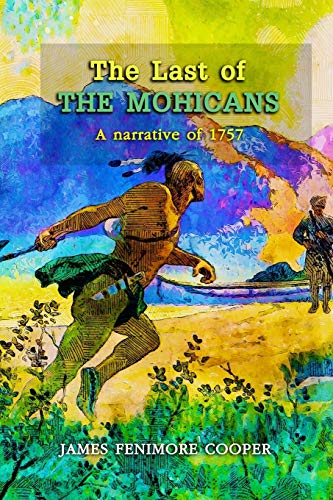 The Last of the Mohicans: A narrative of 1757 by James Fenimore Cooper ...