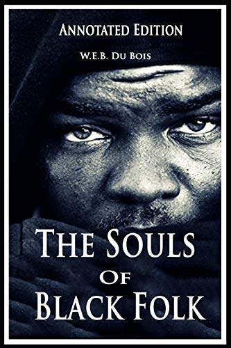 The Souls of Black Folk: Annotated Edition: by W.E.B. Du Bois | Goodreads