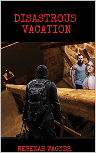 Disastrous Vacation by Rebekah Wagner | Goodreads