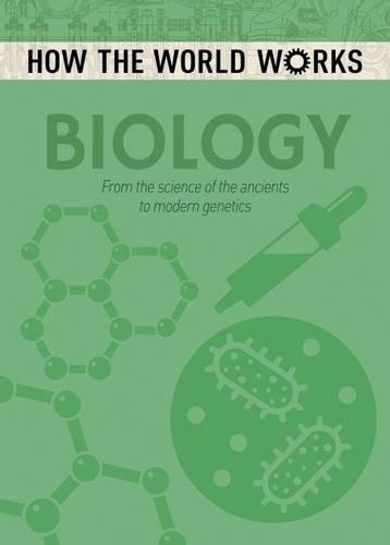 How the World Works: Biology: From the science of the ancients to ...