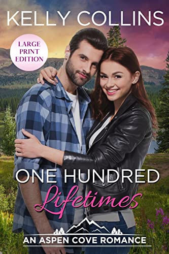 One Hundred Lifetimes (Aspen Cove Romance) by Kelly Collins | Goodreads