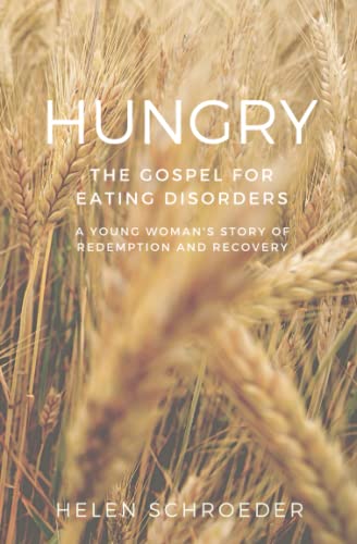 HUNGRY: The Gospel for Eating Disorders by Helen Schreyer | Goodreads