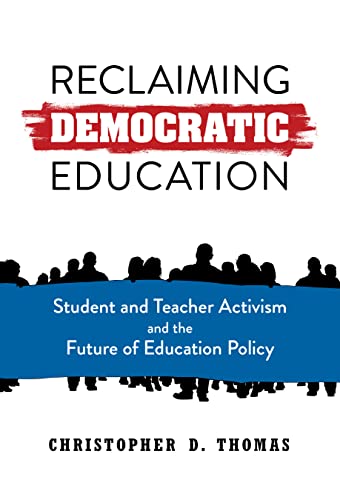 Reclaiming Democratic Education: Student and Teacher Activism and the ...