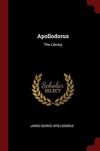 Apollodorus: The Library by Apollodorus of Athens | Goodreads
