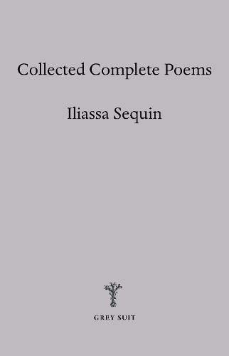 Collected Complete Poems by Iliassa Sequin | Goodreads