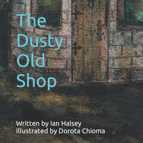 The Dusty Old Shop by Ian Halsey | Goodreads