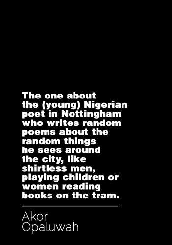 The one about the (young) Nigerian poet in Nottingham who writes random ...