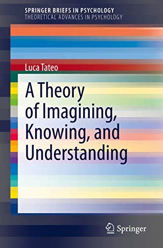 A Theory of Imagining, Knowing and Understanding by Luca Tateo | Goodreads