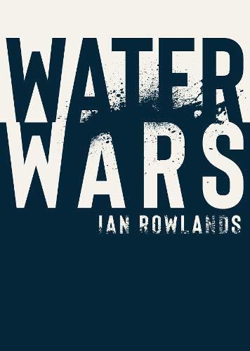 Water Wars by Ian Rowlands | Goodreads