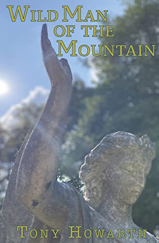 Wild Man of the Mountain by Tony Howarth | Goodreads