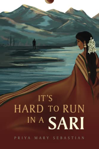 It's Hard to Run In A Sari by Priya Mary Sebastian | Goodreads