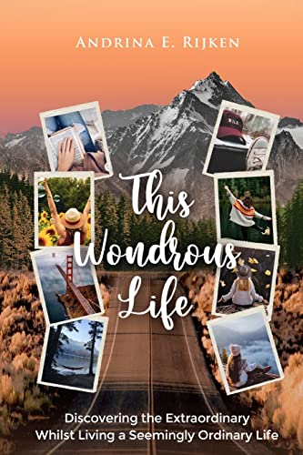 This Wondrous Life by Andrina E. Rijken | Goodreads