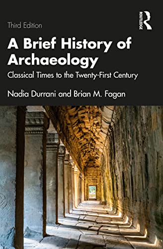 A Brief History of Archaeology: Classical Times to the Twenty-First ...