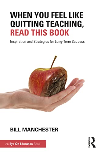 When You Feel Like Quitting Teaching, Read This Book: Inspiration and ...