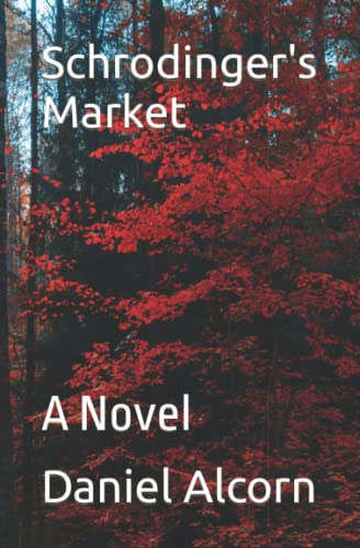 Schrodinger's Market by Daniel Alcorn | Goodreads