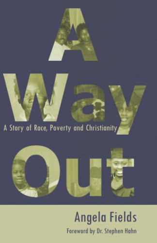 A Way Out: A Story of Race, Poverty, and Christianity by Angela Fields ...