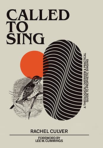 Called to Sing: A Theological Overview & Practical Guide to Prophetic ...