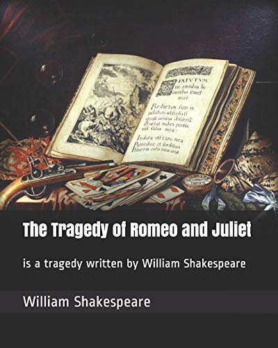 The Tragedy of Romeo and Juliet: is a tragedy written by William ...