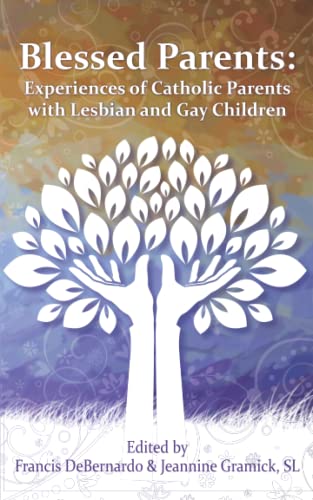 Blessed Parents: Experiences of Catholic Parents with Lesbian and Gay ...