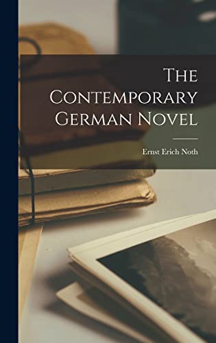 The Contemporary German Novel by Ernst Erich 1909-1983 Noth | Goodreads