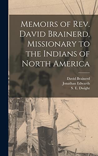 Memoirs of Rev. David Brainerd, Missionary to the Indians of North ...