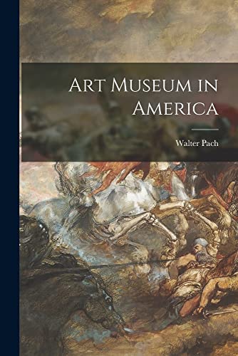 Art Museum in America by Walter Pach | Goodreads