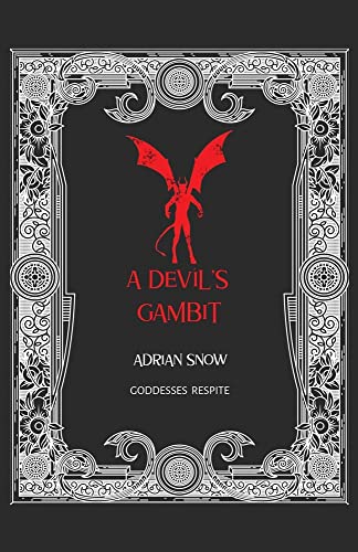 A Devil's Gambit: Goddesses Respite by Adrian Snow | Goodreads
