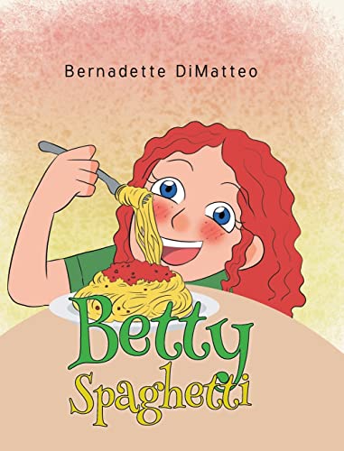 Betty Spaghetti by Bernadette Dimatteo | Goodreads
