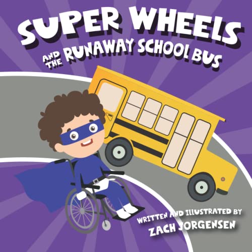 Super Wheels and the Runaway School Bus by Zach Jorgensen | Goodreads