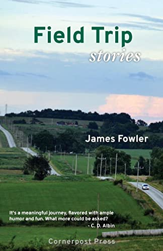 Field Trip: Stories by James Fowler | Goodreads