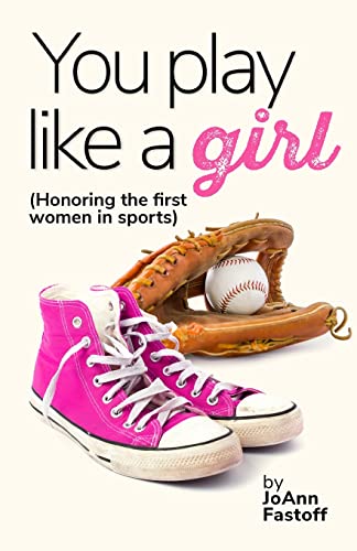 You Play Like A Girl by JoAnn Fastoff | Goodreads