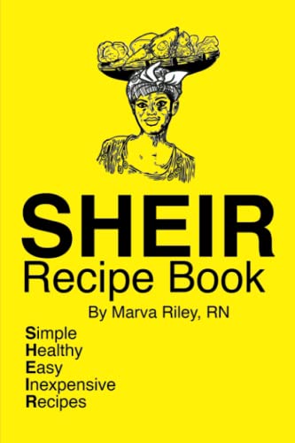 SHEIR: Simple Healthy Easy Inexpensive Recipes by Marva Riley RN | Goodreads
