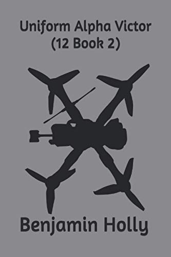 Uniform Alpha Victor: 12 Book 2 by Benjamin Holly | Goodreads