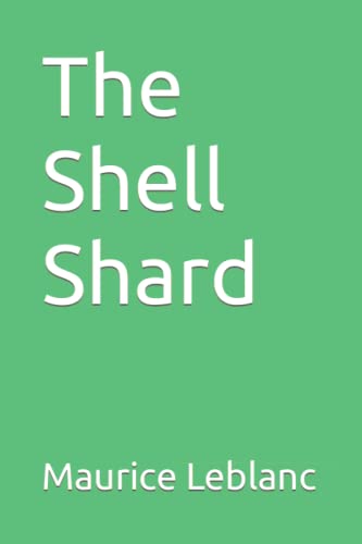 The Shell Shard by Maurice Leblanc | Goodreads