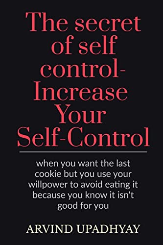 The secret of self control-Increase Your Self-Control by Arvind ...