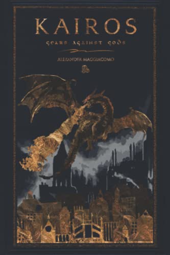 Kairos: Gears Against Gods (Kairos, #1) by Alexander Maggiacomo | Goodreads