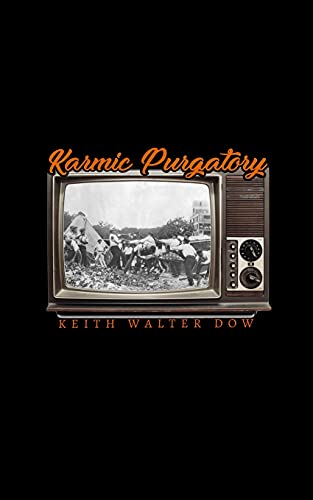Karmic Purgatory by Keith Walter Dow | Goodreads
