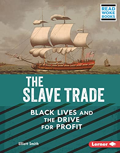 The Slave Trade: Black Lives and the Drive for Profit (American Slavery ...