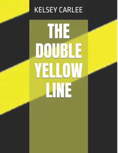 THE DOUBLE YELLOW LINE by Kelsey Carlee | Goodreads