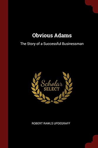 Obvious Adams: The Story of a Successful Businessman by Robert Rawls ...