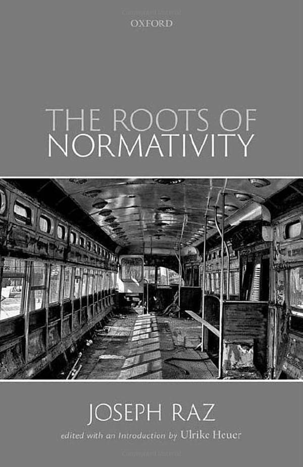 The Roots of Normativity by Joseph Raz | Goodreads